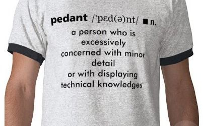Reasons why you are a massive pedant